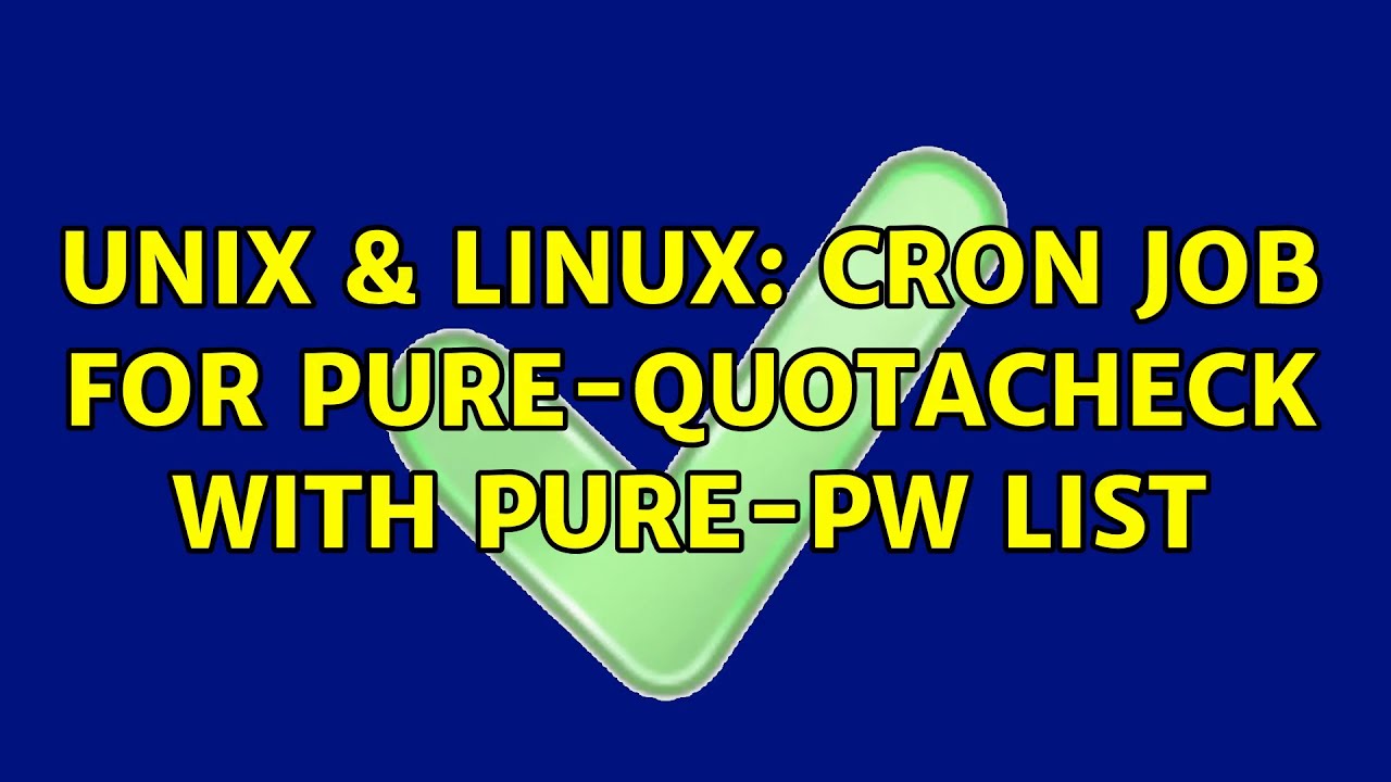 Unix & Linux: cron job for pure-quotacheck with pure-pw list - YouTube
