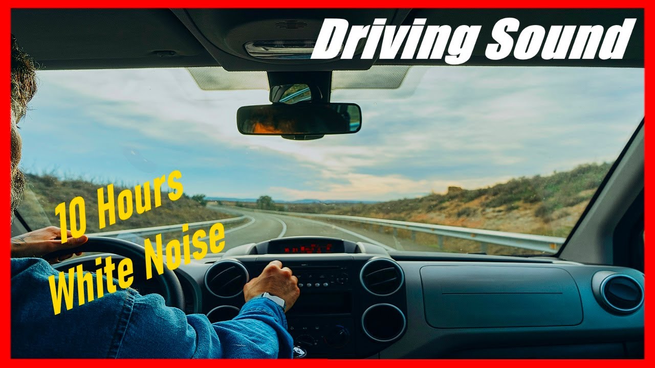 White Noise Driving Sound for Sleep Fast, 10 Hours of Ride Ambience ...