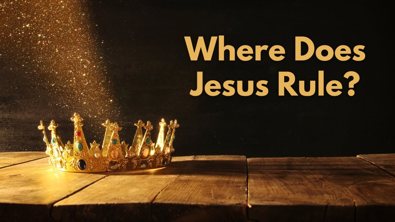 Where Does Jesus Rule? - YouTube