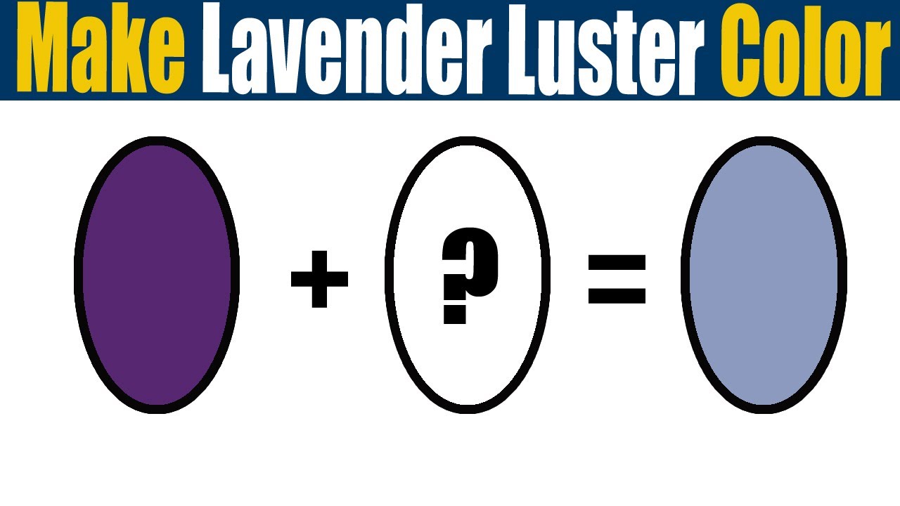 How To Make Lavender Luster Color What Color Mixing To Make Lavender ...