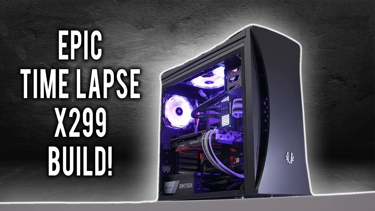 Epic $2250 X299 / 7640K PC Build (Time Lapse) - YouTube