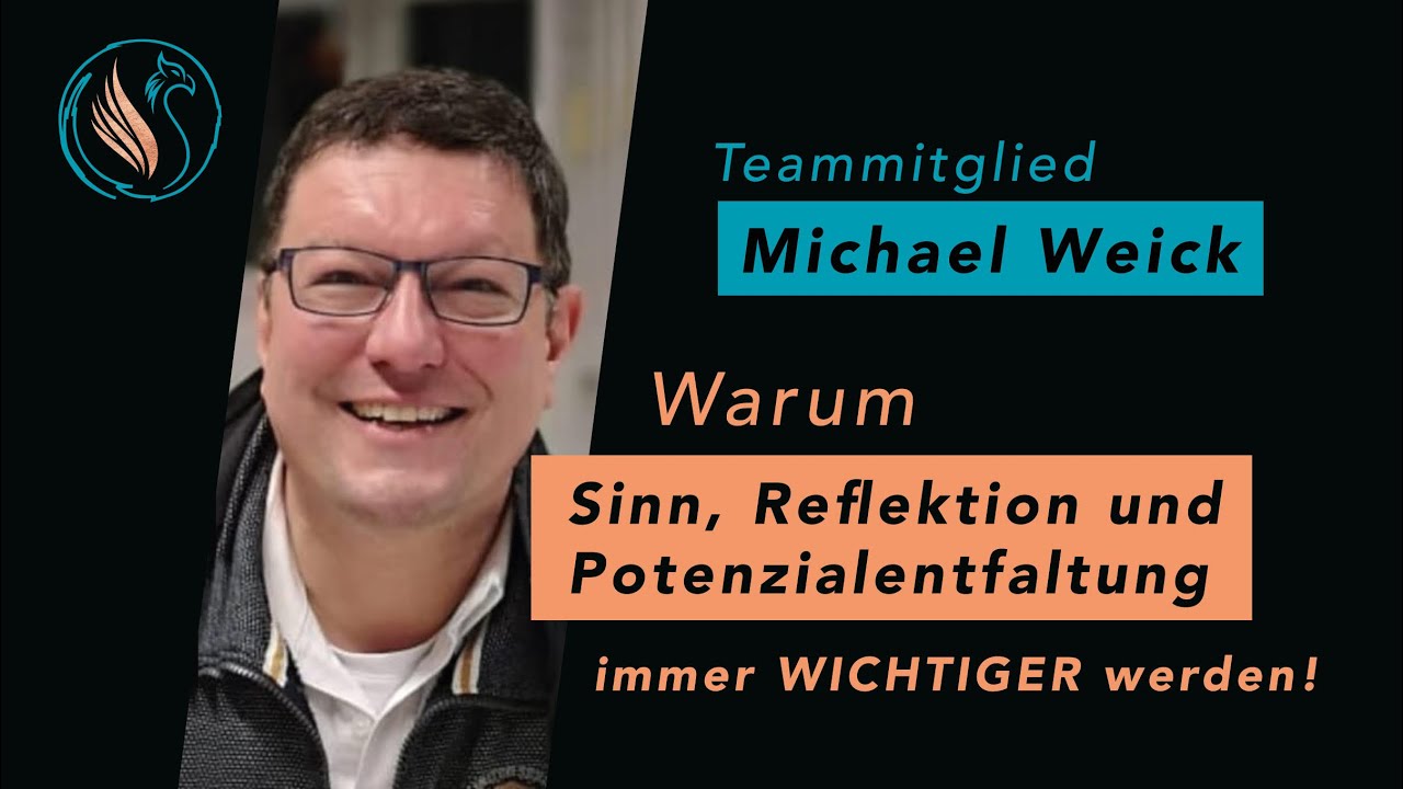 Warum Sinn, Reflektion und Potentialentfaltung immer wichtiger werden ...