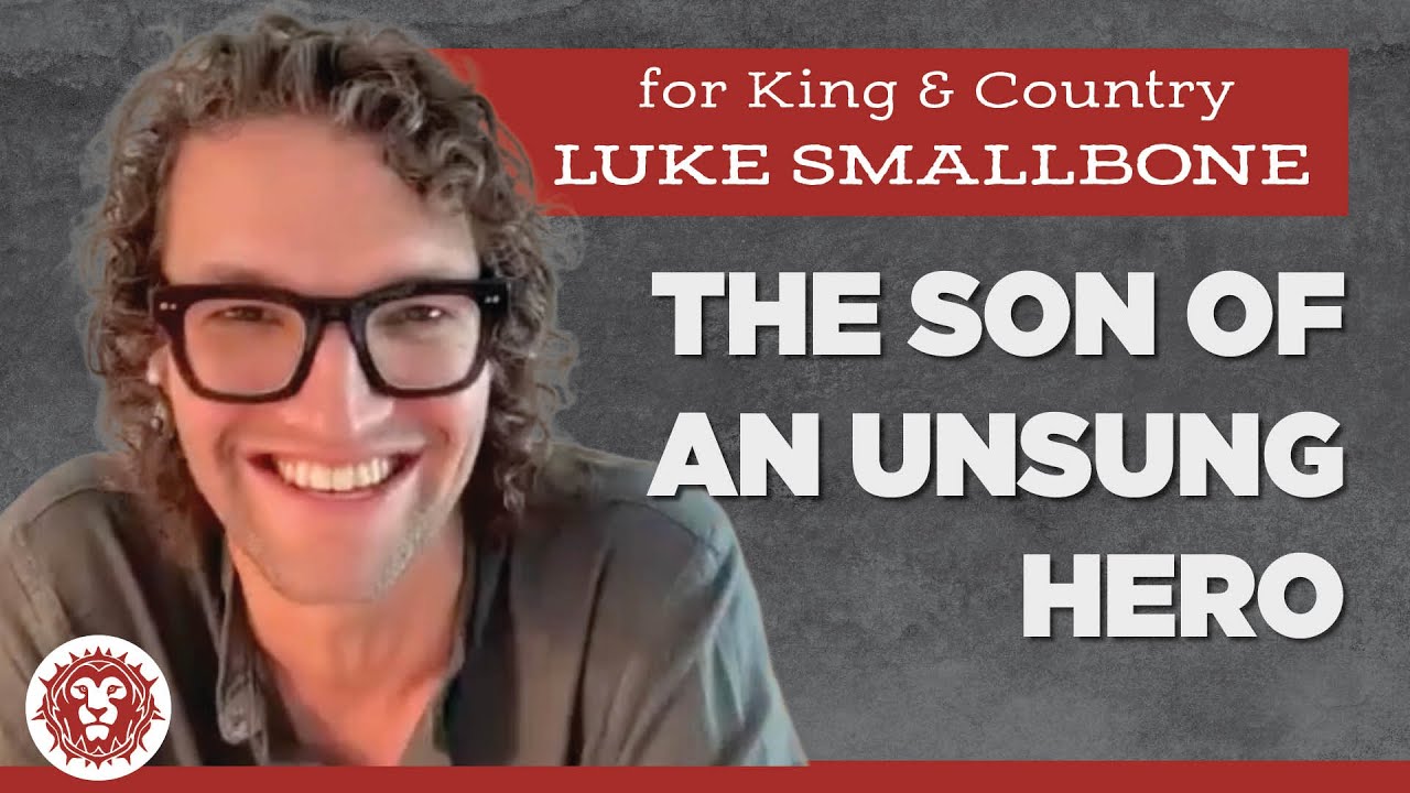 For King + Country: Thoughts from the Son of an Unsung Hero with Luke ...