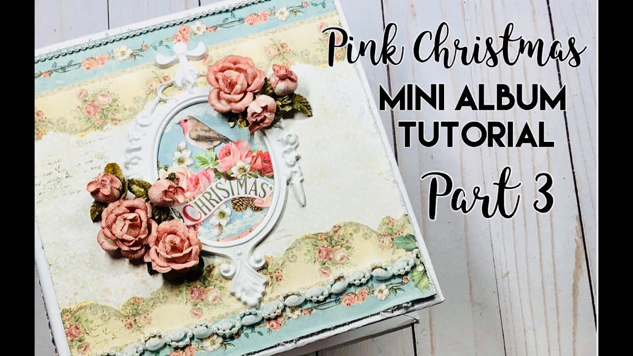 Pink Christmas Mini Album Tutorial - Part 3 - YouTube