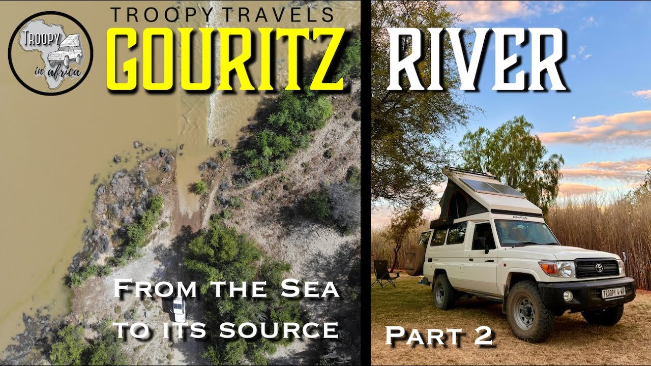 GOURITZ RIVER I SEA TO THE SOURCE I EP2 #troopy #gouritzriver # ...