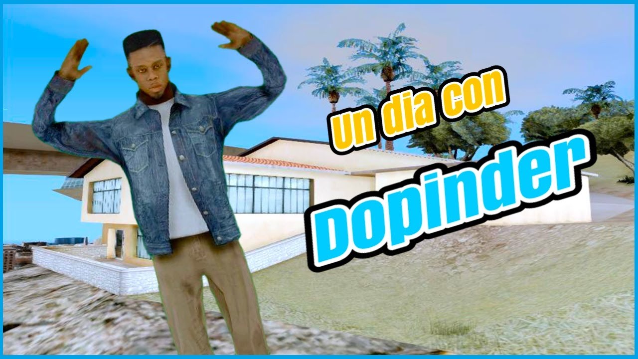 Un día con Dopinder | GTA San Andreas Loquendo - YouTube