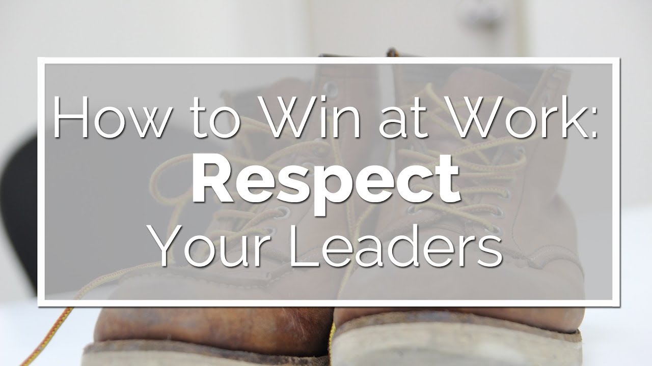 Respect Your Leaders at Work - YouTube