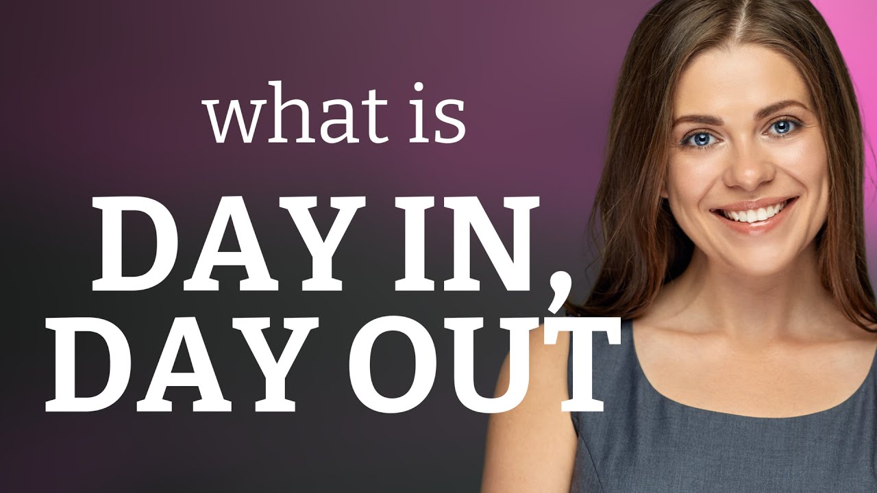 Mastering Everyday English: "Day in, Day out" Explained - YouTube