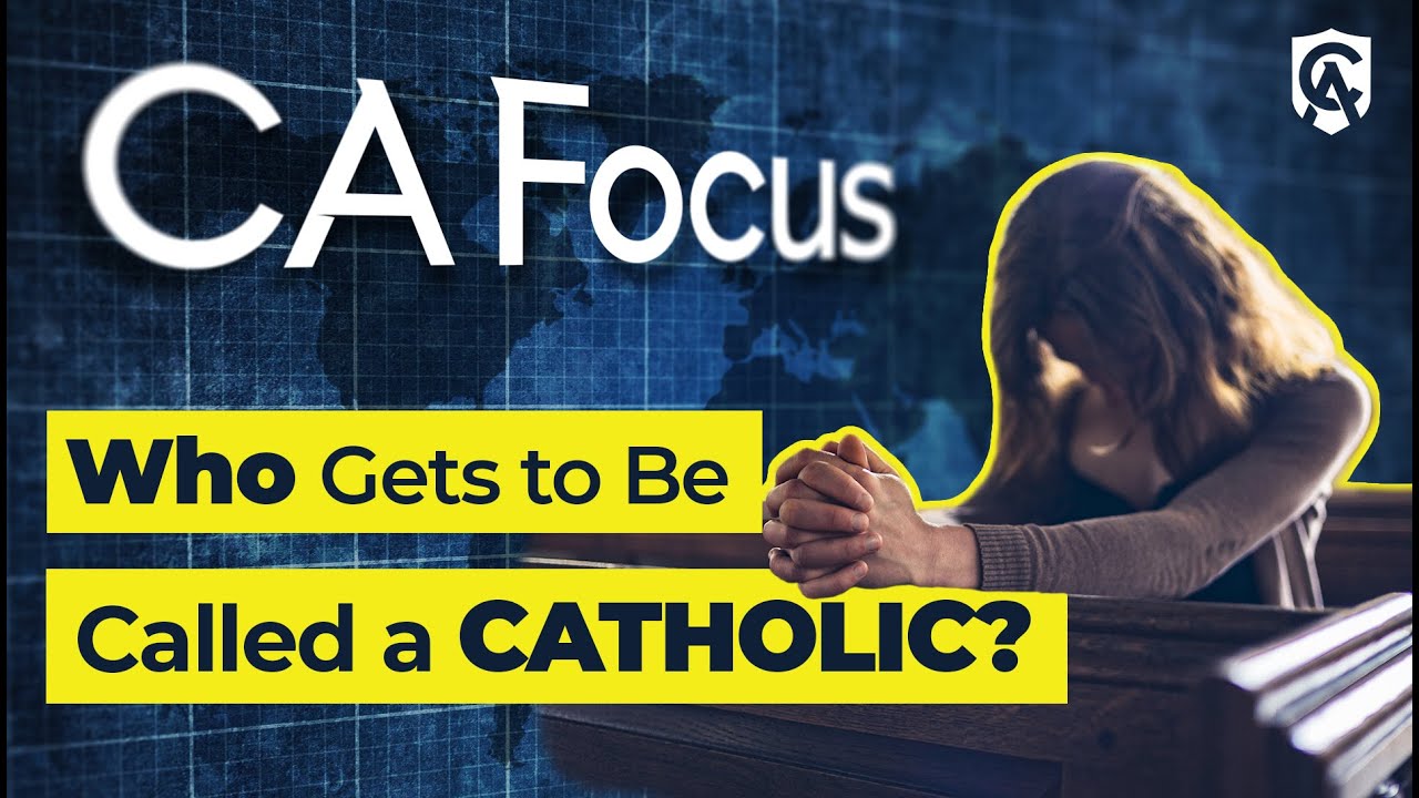 Catholic Answers Focus: Who Gets to Be Called a Catholic? - YouTube