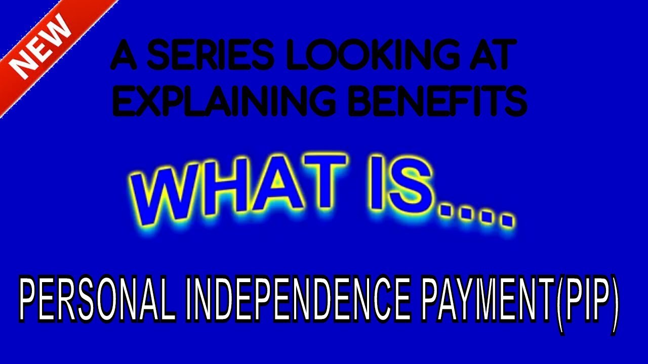 What Is: PIP (personal independence payment)? - YouTube
