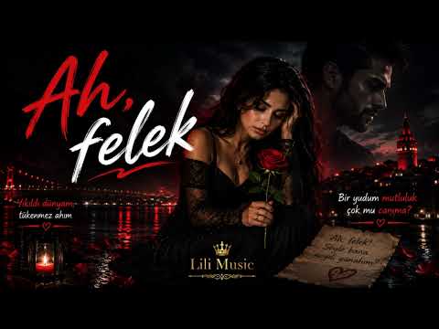 ЛИЛИ—AH, FELEK💔🇹🇷