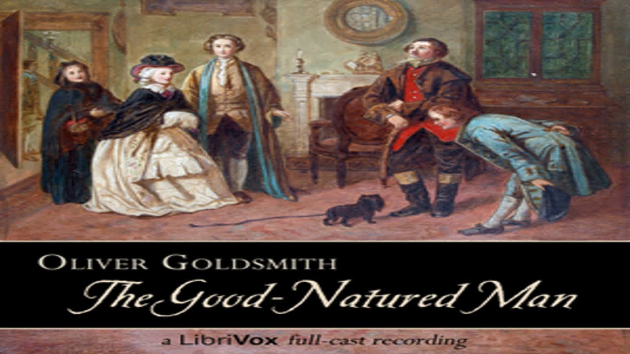 The Good-Natured Man by Oliver GOLDSMITH read by | Full Audio Book ...