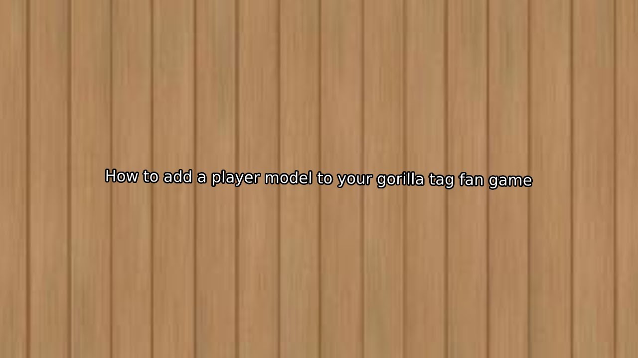 How to add a player model to your gorilla tag fan game (PHOTON VR ...