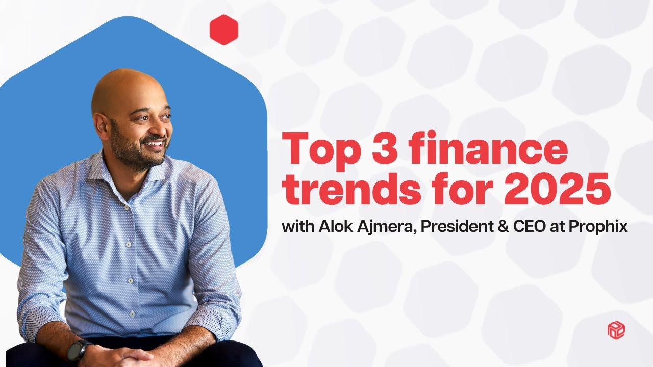 Top 3 finance trends for 2025 with Prophix CEO, Alok Ajmera | Prophix ...