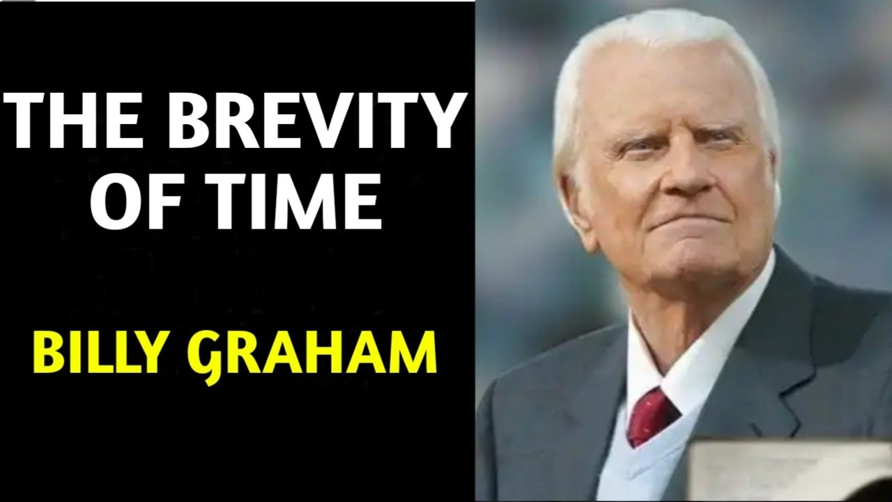 THE BREVITY OF TIME. BILLY GRAHAM - YouTube