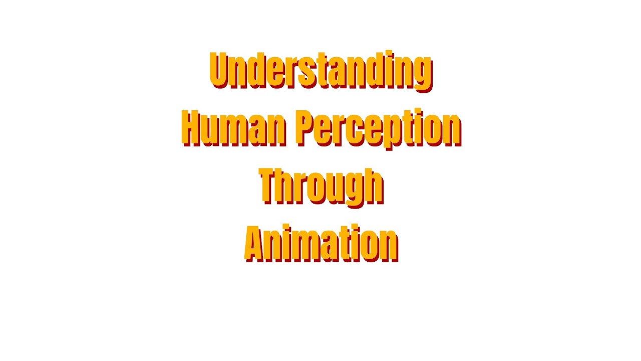 Understanding Human Perception Through Animation - YouTube