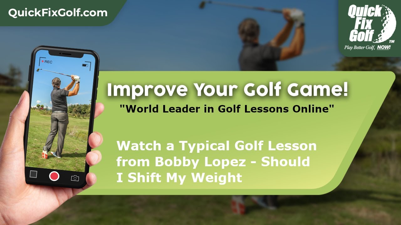 Watch a Typical Golf Lesson from Bobby Lopez Should I Shift My Weight ...
