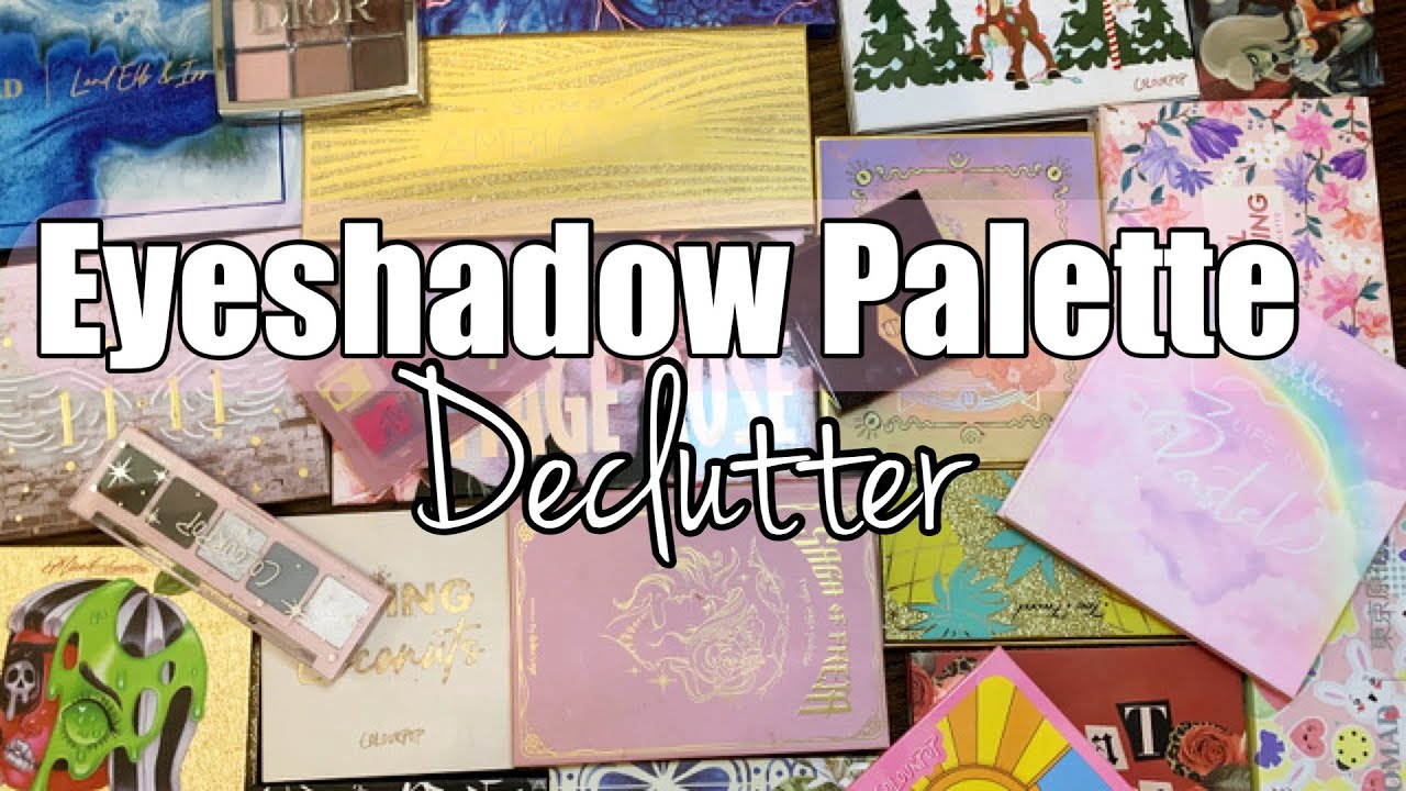 EYESHADOW PALETTE Collection & DECLUTTER! - YouTube