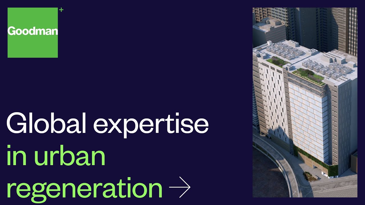 Goodman - Global expertise in urban regeneration - YouTube