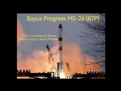 Soyuz Progress MS-26 (87P) To the International Space Station - YouTube