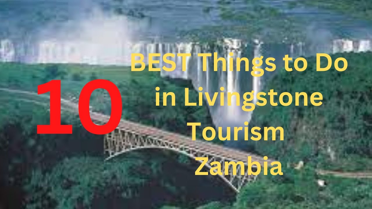 10 Best Things To Do In Livingstone Tourism Zambia - YouTube