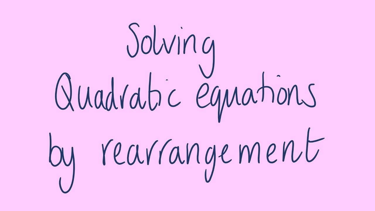 Solving quadratic equations by rearrangement | Year 10 Quadratic ...