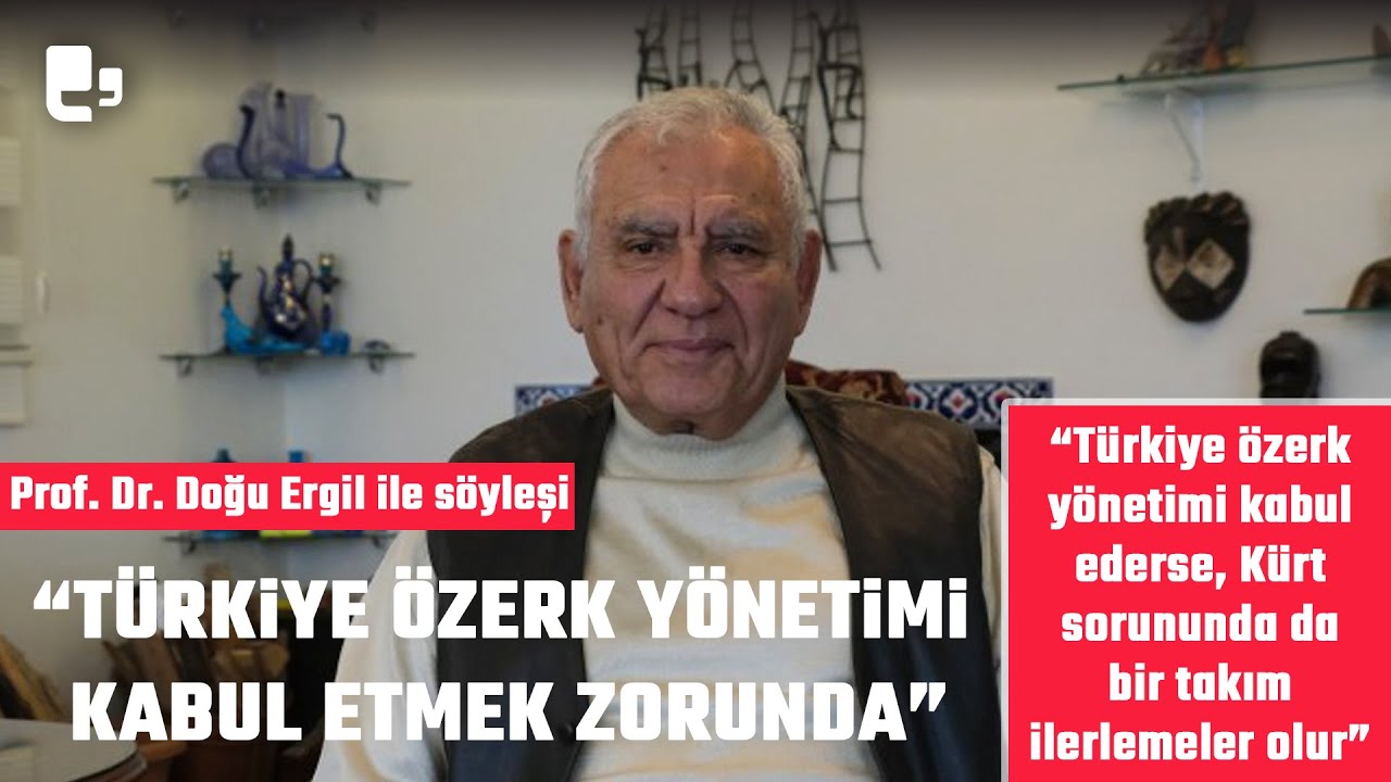 Doğu Ergil: Türkiye özerk yönetimi kabul etmek zorunda - YouTube