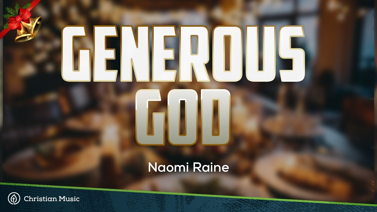Generous God (Gloria) - Naomi Raine | Christian Lyric Video # ...