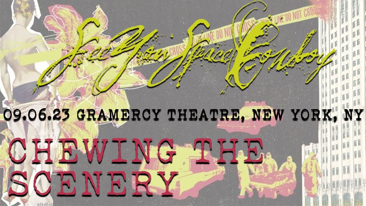 SeeYouSpaceCowboy - Chewing The Scenery, 09.06.23, Gramercy Theatre ...