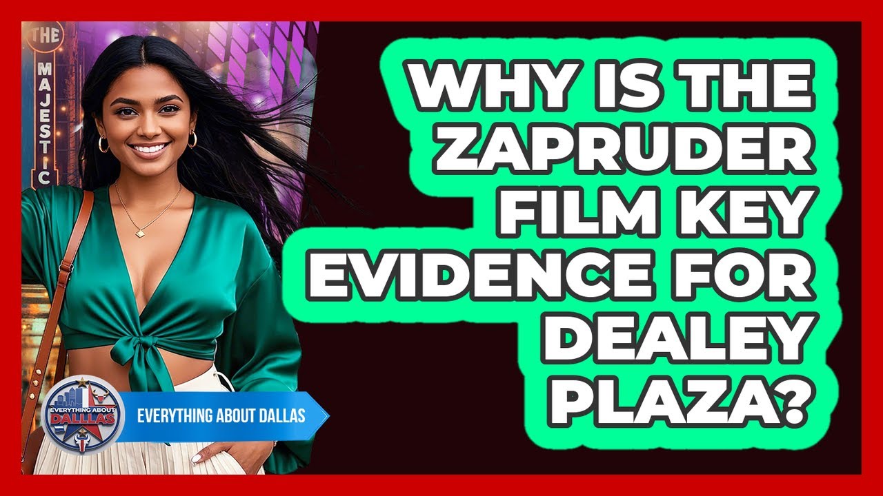 Why Is The Zapruder Film Key Evidence For Dealey Plaza? - Everything ...