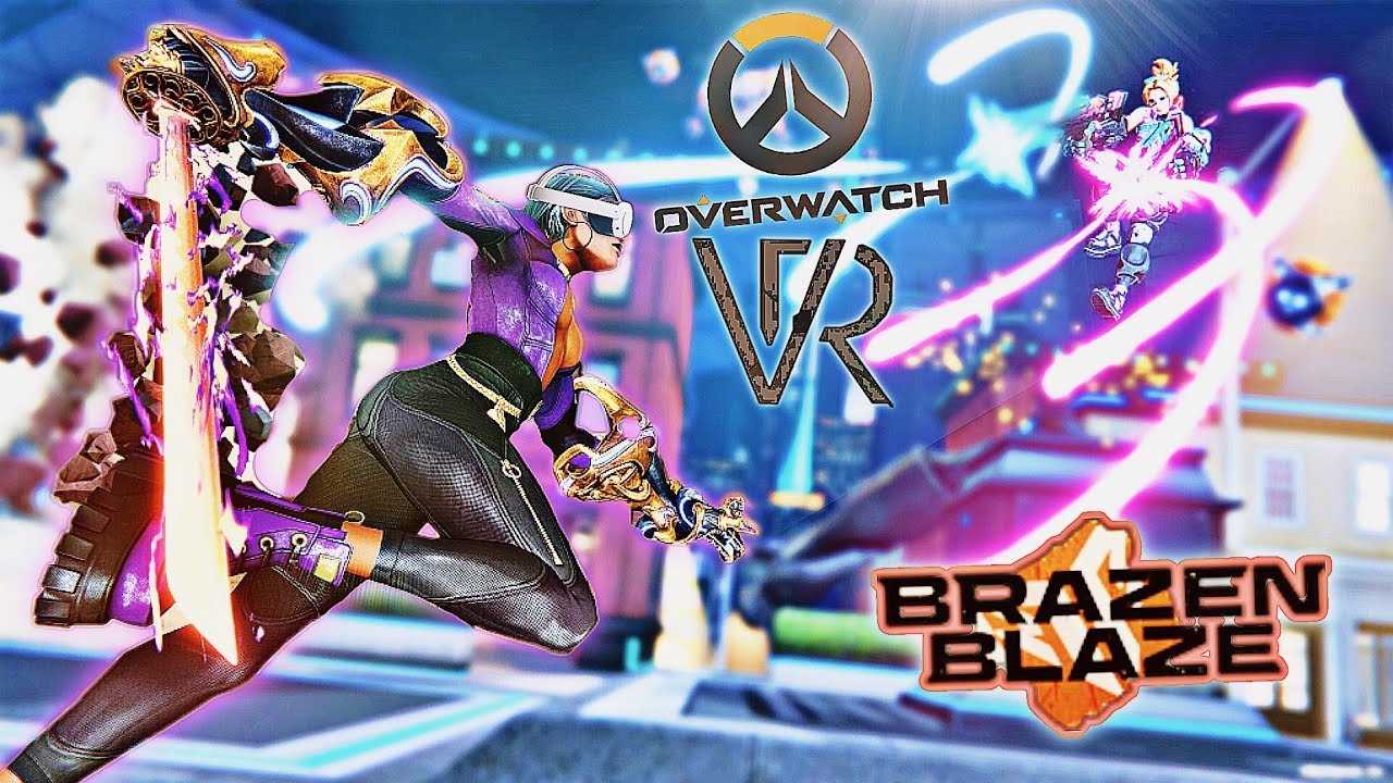BRAZEN BLAZE BUT IM THE BEST PLAYER !!? OVERWATCH VR - YouTube