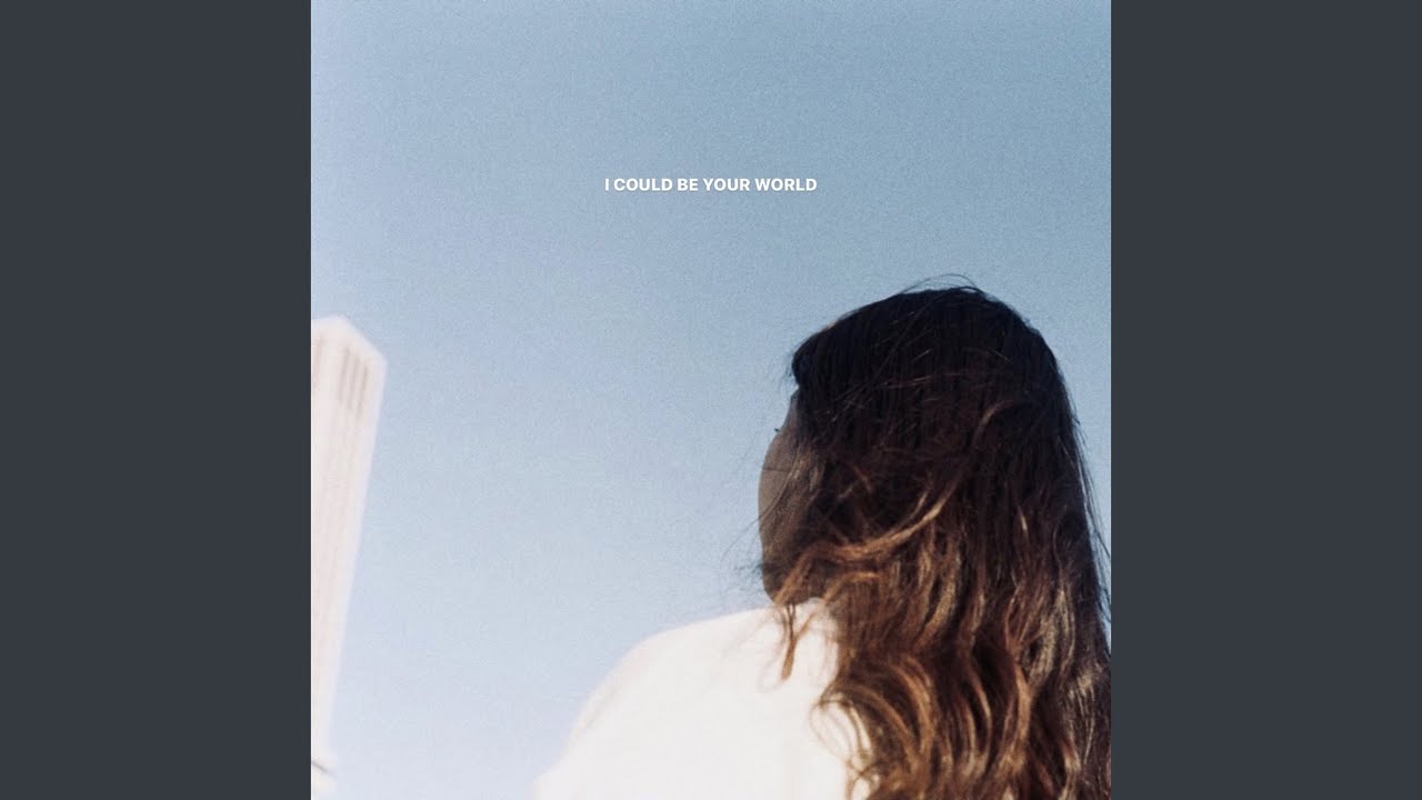I COULD BE YOUR WORLD - YouTube