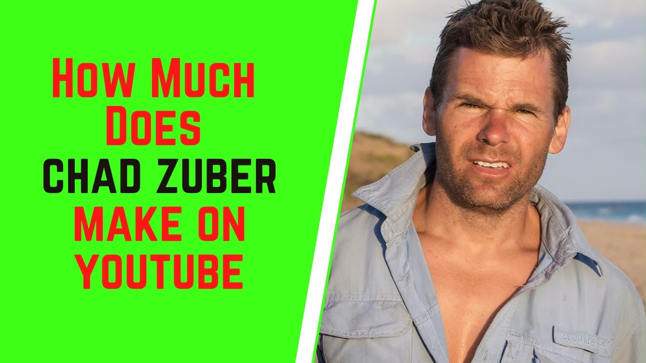 How Much Does Chad Zuber Make On YouTube - YouTube