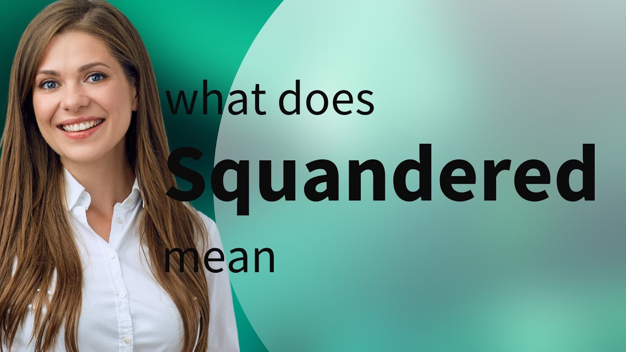 Squandered • meaning of SQUANDERED - YouTube