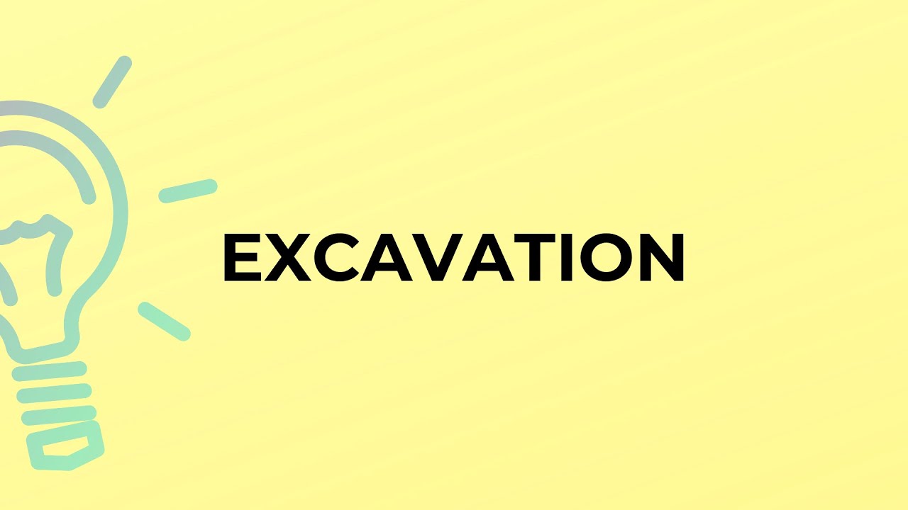 What is the meaning of the word EXCAVATION? - YouTube