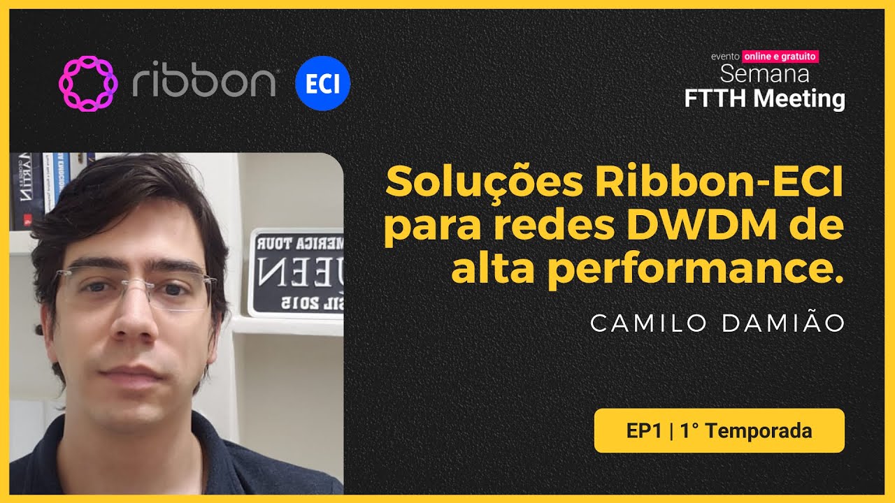 Soluções Ribbon-ECI para redes DWDM de alta performance - Camilo Damião ...