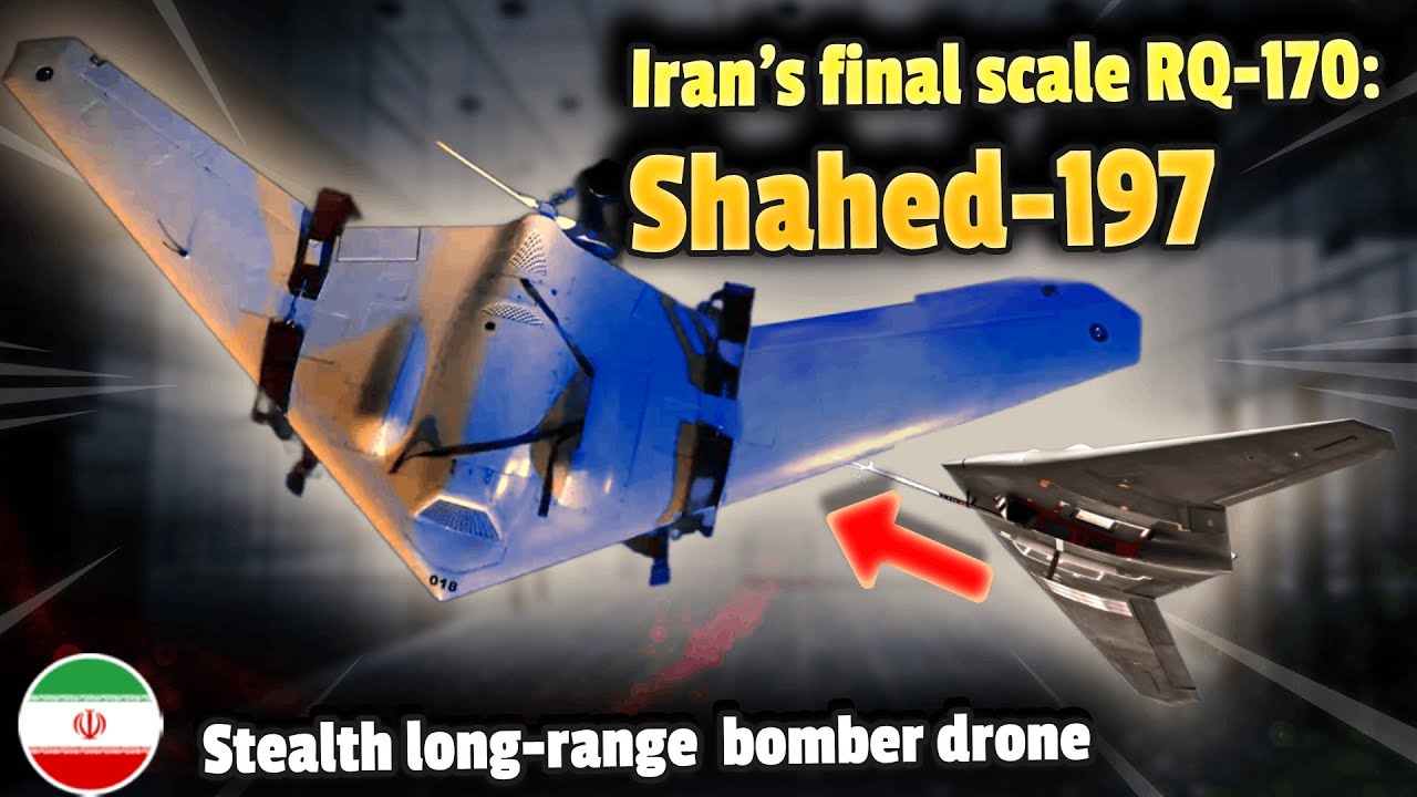 Iran's final evolution of sub-scale RQ-170-based drones: Shahed-197 ...