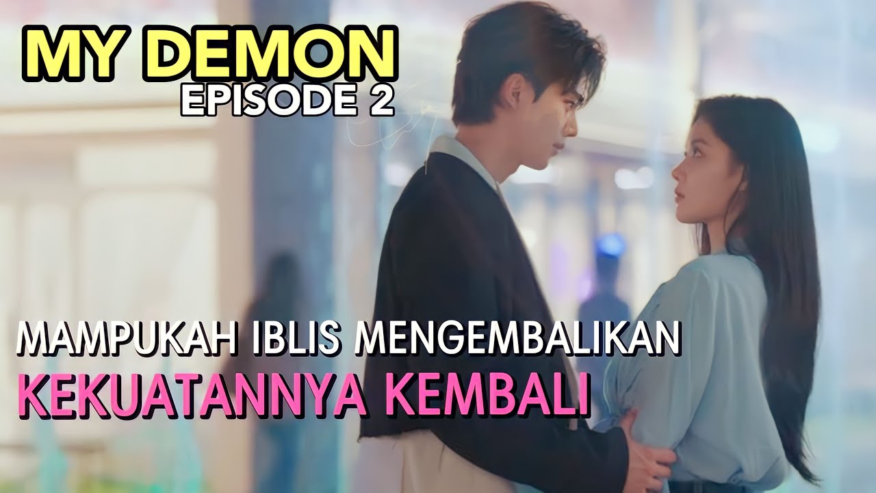 KISAH IBLIS YANG KEHILANGAN KEKUATANNYA || My demon episode 2 - YouTube
