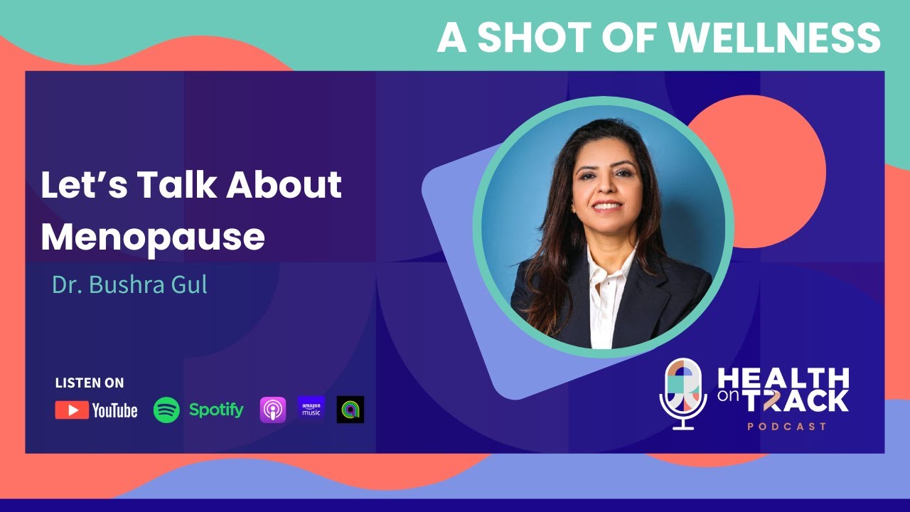 Ep 35 - Let's Talk About Menopause with Dr. Bushra Gul - YouTube