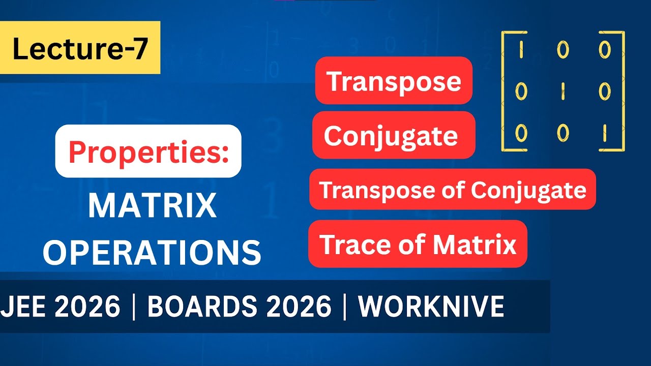 Matrices Lecture-7 | Properties of Transpose & Conjugate of a Matrix ...