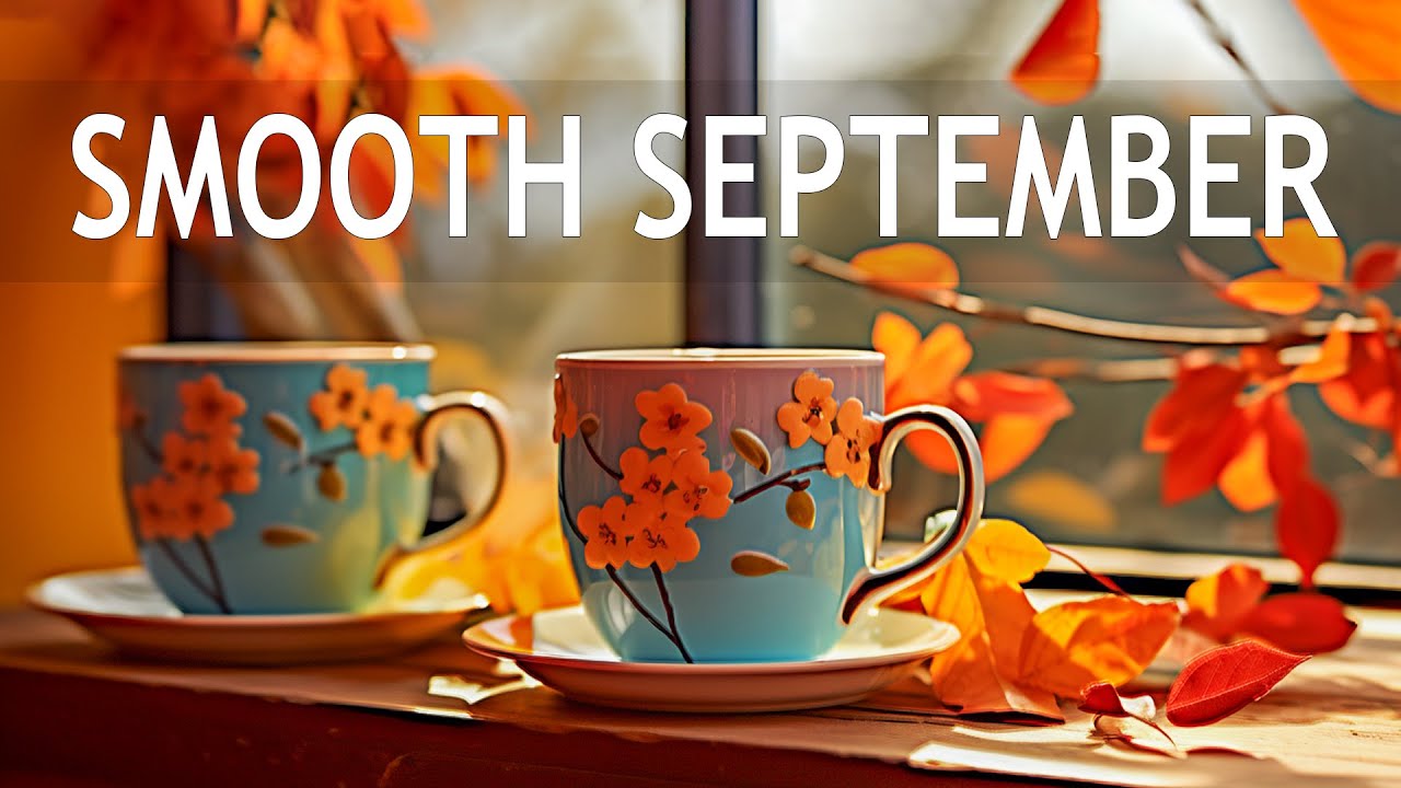Smooth September Jazz - Elevate your mood with Relaxing Jazz ...