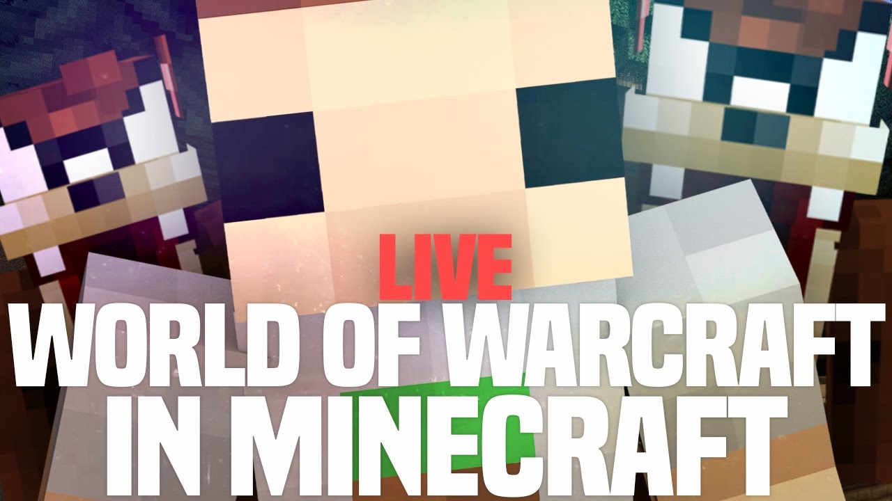 WORLD OF WARCRAFT IN MINECRAFT!! LIVE! - YouTube