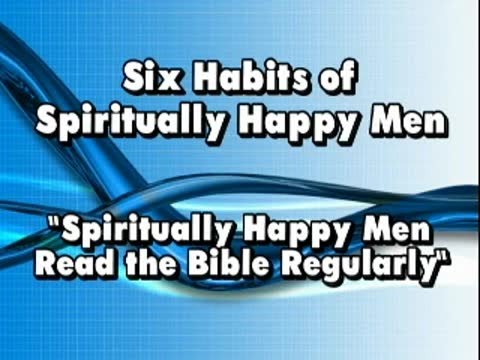 Habit 1: Spiritually Happy Men Read the Bible Regularly - YouTube