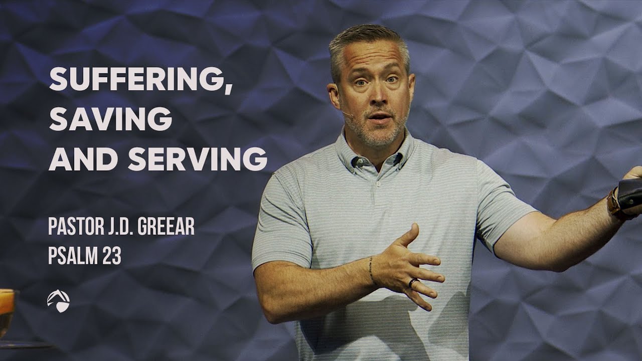 Suffering, Saving and Serving | J.D. Greear | May 22, 2022 - YouTube
