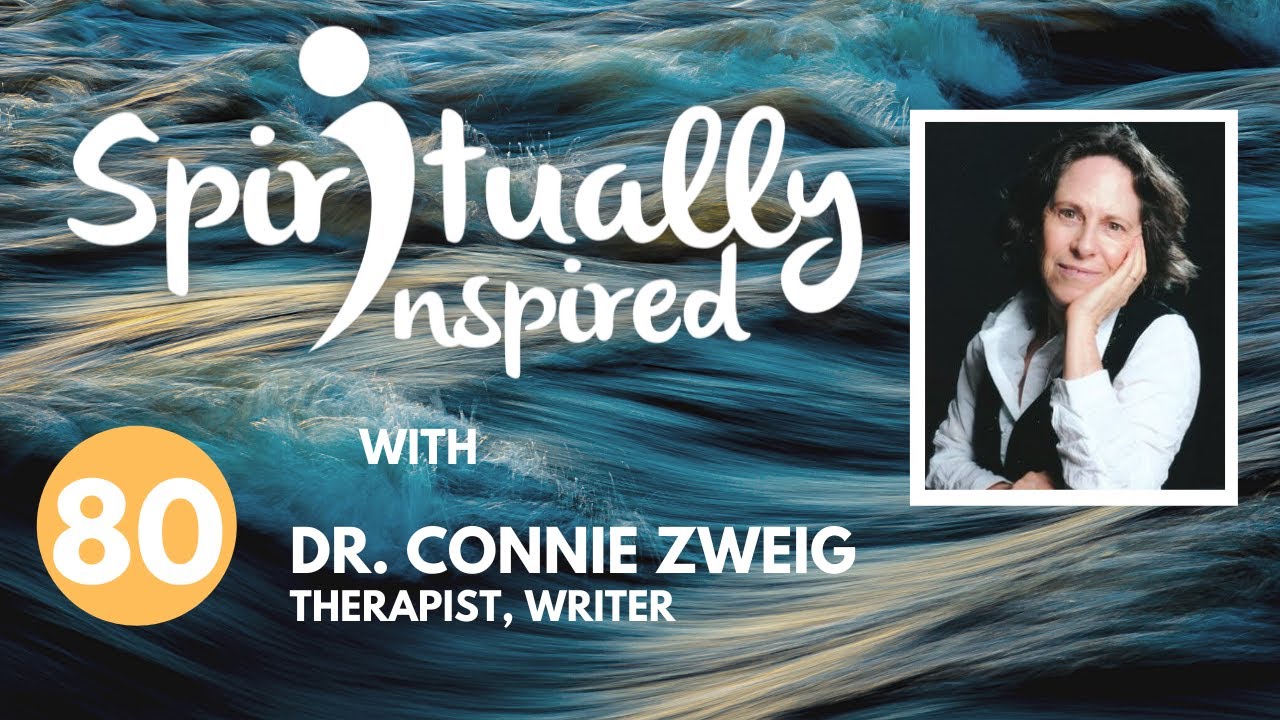 Spiritually Inspired show with Dr. Connie Zweig, therapist, writer ...