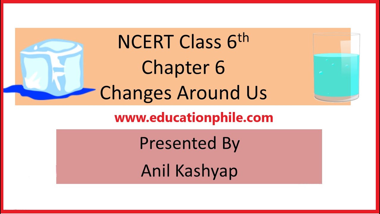 NCERT Class 6 Science Chapter 6: Changes Around Us (CTET/NTSE/HTET/KVS ...