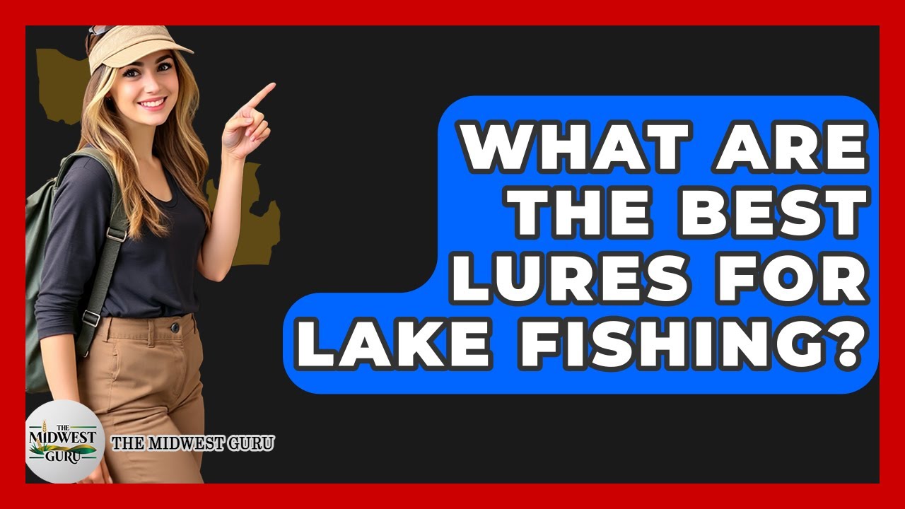 What Are The Best Lures For Lake Fishing? - The Midwest Guru - YouTube