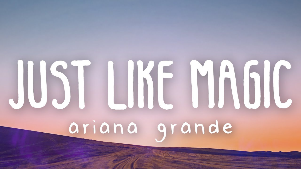 Ariana Grande - just like magic (Lyric Video) - YouTube