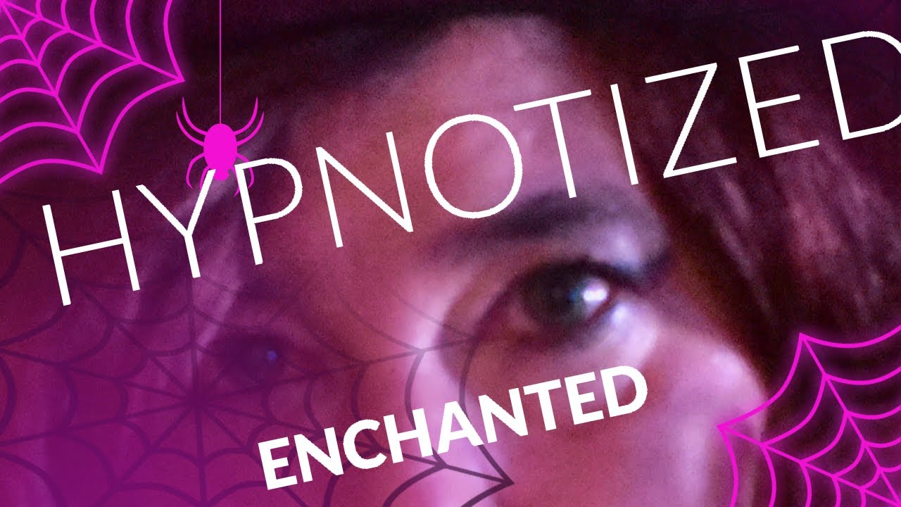HYPNOTIZED AND ENCHANTED BY MY SPELL - YouTube