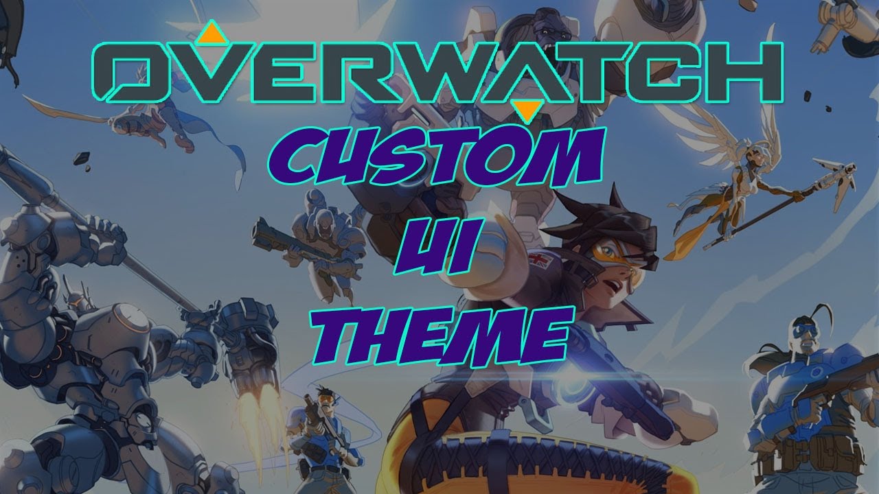 Overwatch: Custom UI Theme Tutorial!! - YouTube